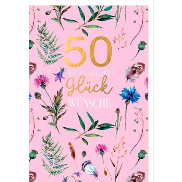 Faltkarte "50 herzliche Glückwünsche" - Blüten Geburtstag